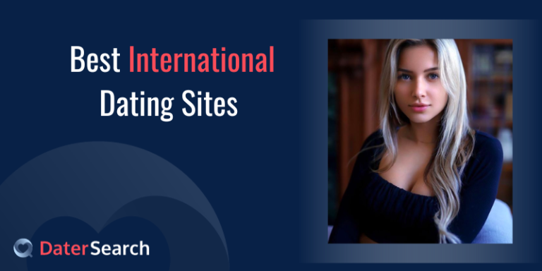 Best International Dating Sites: How To Choose Them?
